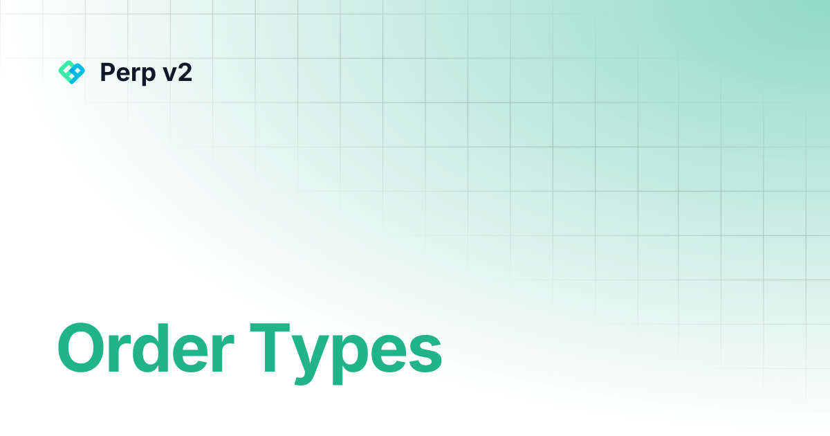 Order Types | Perp v2