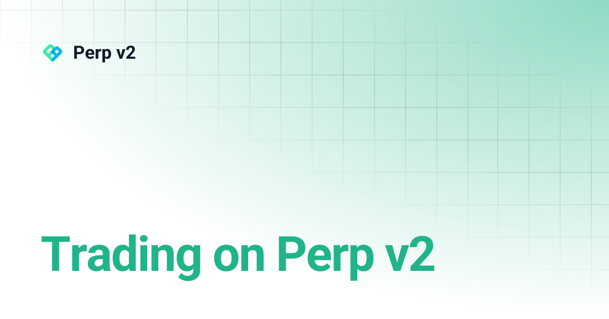 Trading on Perp v2 | Perp v2