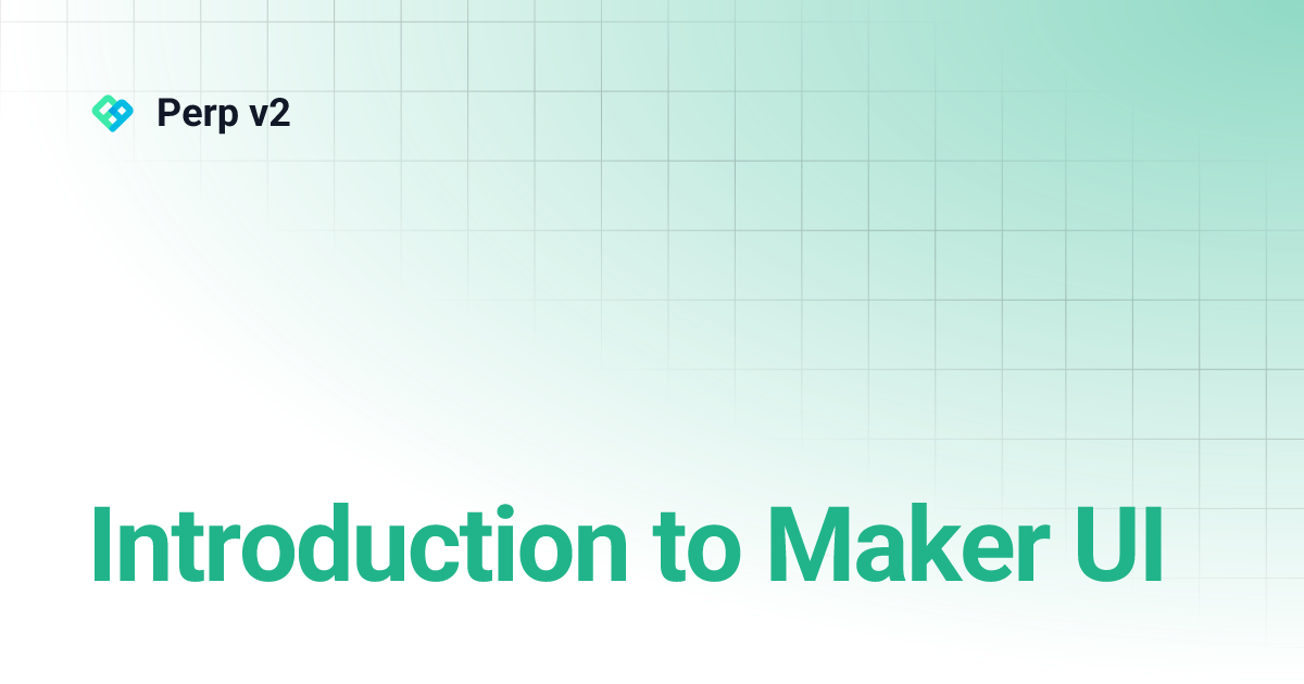 Introduction to Maker UI | Perp v2